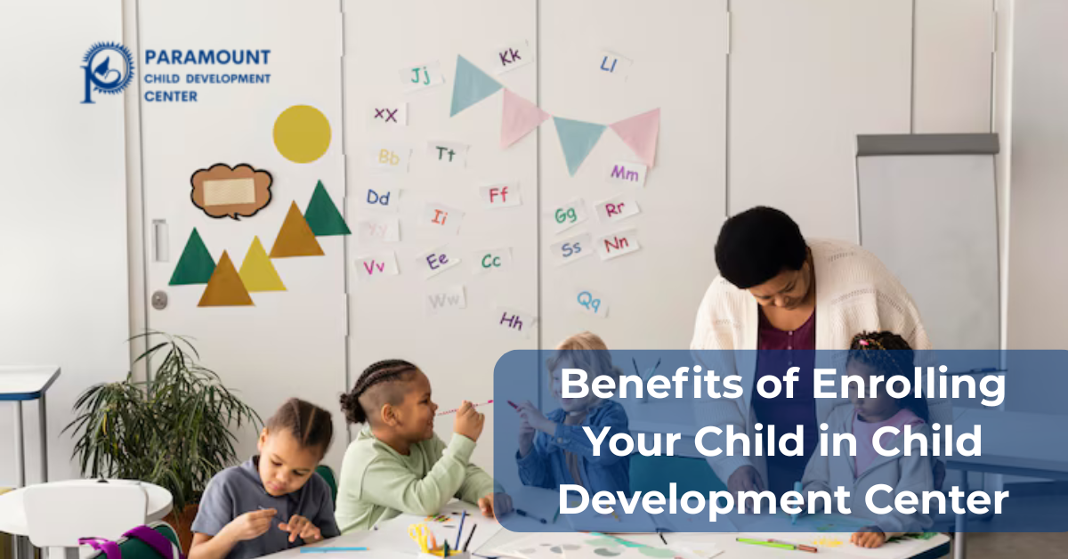 Benefits of Enrolling Your Child in Child Development Center - Paramount Child Development Centre