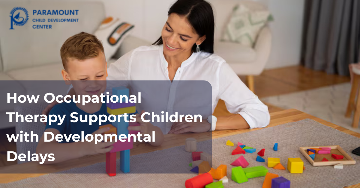 How Occupational Therapy Supports Children with Developmental Delays