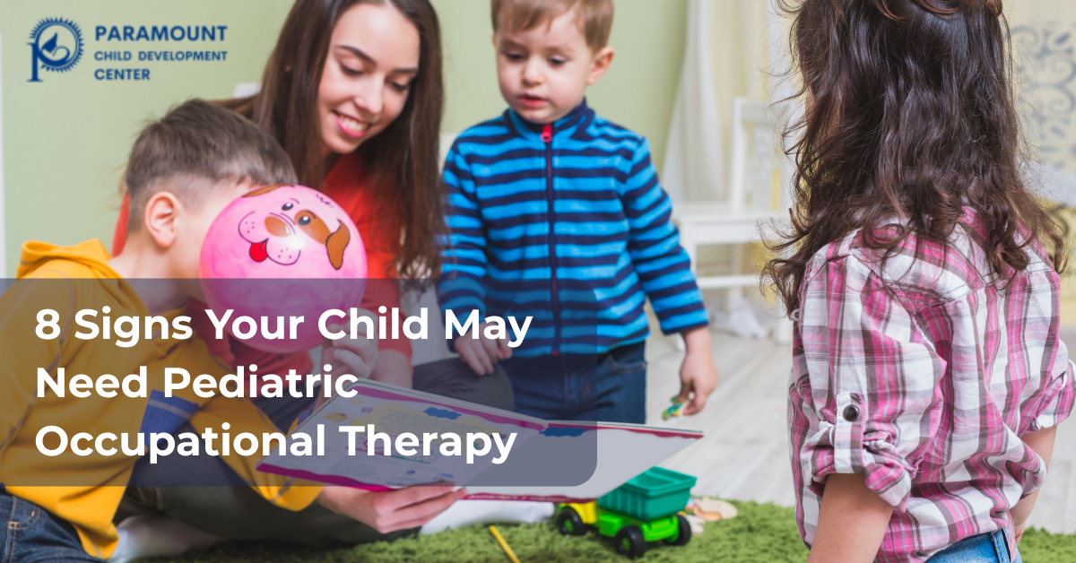 8 Signs Your Child May Need Pediatric Occupational Therapy - Paramount Child Development Centre